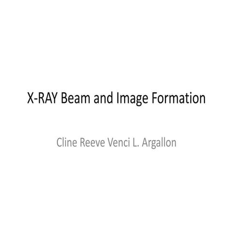 X ray-beam-and-image-formation | PPTX