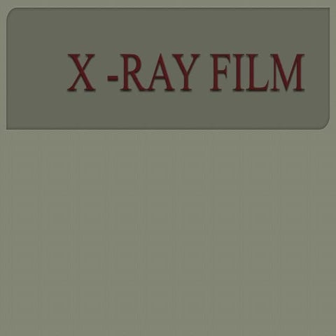 Xray film & film processing | PPTX