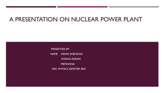 nuclear powerplant ppt | PPTX | Power and Energy Industry | Industries