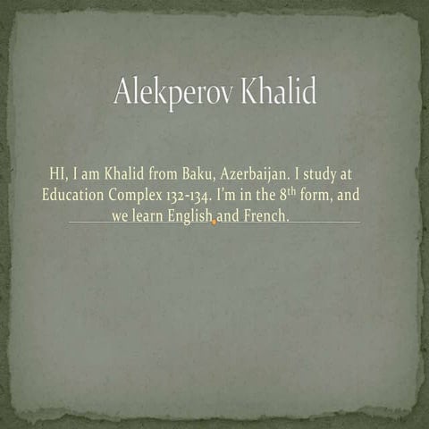 Xalid from Azerbaijan | PPTX | Education industry | Industries