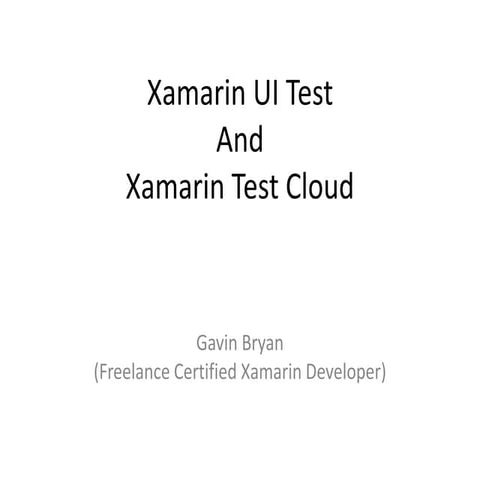 Xamarin Ui Test And Xamarin Test Cloud Ppt