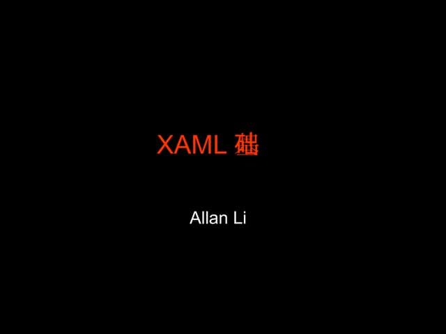 Xaml Tutorial By Allan Ppt