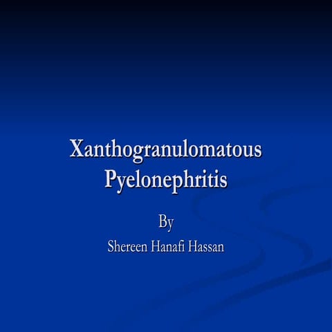 Xanthogranulomatous pyelonephritis | PPT
