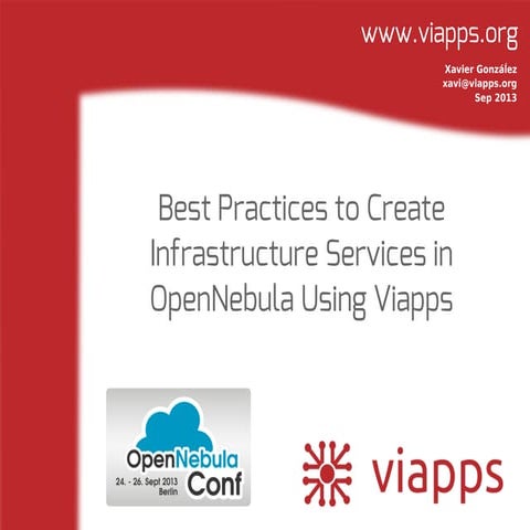 OpenNebulaConf 2013 - Best Practices to Create Infrastructure Services in OpenNebula Using ...