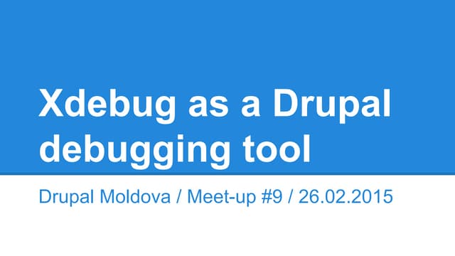 Xdebug As A Drupal Debugging Tool Ppt