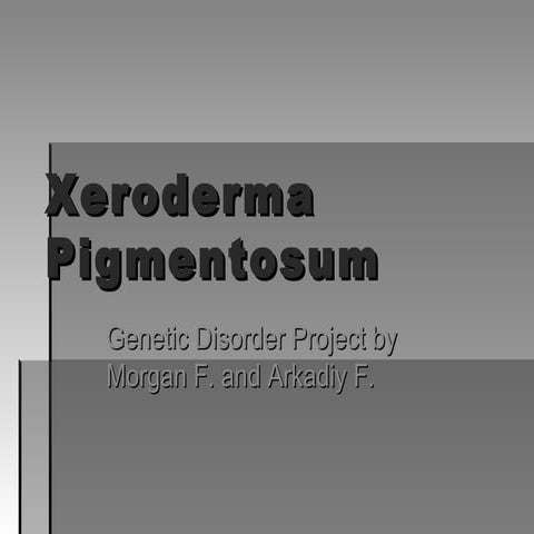 Xeroderma pigmentosum a2 arkadiy f, morgan f | PPT