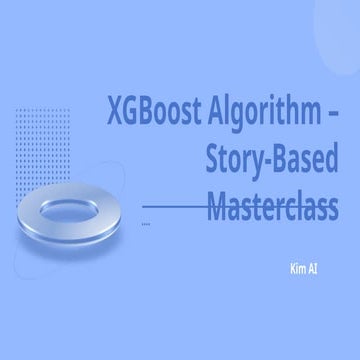 XGBoost Algorithm – Story-Based Masterclass.pptx