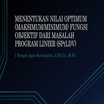 NILAI OPTIMUM FUNGSI OBJEKTIF MASALAH PROGRAM LINIER | PPSX