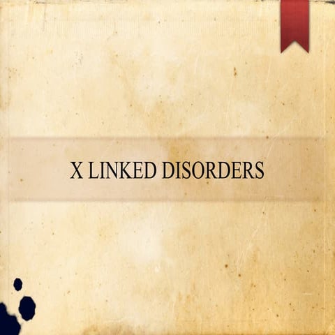 X linked disorder - X linked recessive X linked dominant.ppt