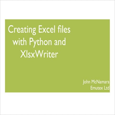 Creating Excel Files With Python And Xlsxwriter Ppt 5601