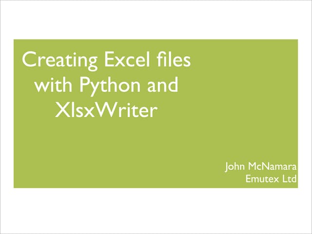 Creating Excel Files With Python And Xlsxwriter Ppt 3847