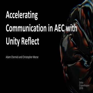 Accelerating communication in AEC with Unity Reflect – Unite Copenhagen 2019 | PPT