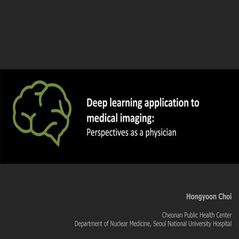 Deep learning application to medical imaging: Perspectives as a ...