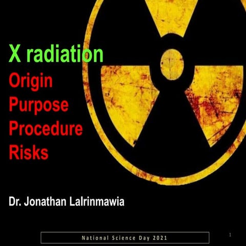 X radiation origin, purpose, procedure and risks | PPTX