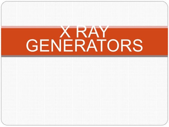 X ray generator, circuits | PPTX | Consumer Electronics | Technology & Computing
