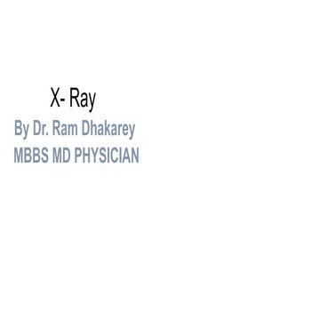 Chest X Ray Lacture (By Dr Ram Dhakarey) | PPTX