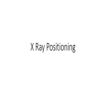 X ray positioning upload | PPTX
