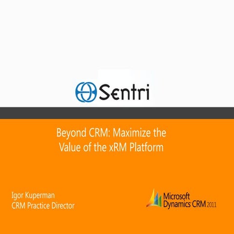 xRM - Sentri CRM Webinar Deck | PDF | Business | Business and Finance