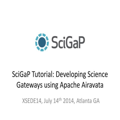 XSEDE14 SciGaP-Apache Airavata Tutorial | PPT