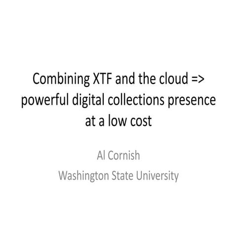 Combining XTF and the cloud | PPTX | Cloud Computing | Internet