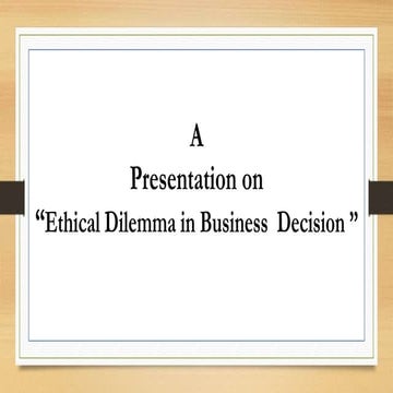 Ethical Dilemma in Business decision | PPTX | Business | Business and ...