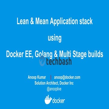 Lean & mean applications using Docker EE and golang | PPT | Free Download