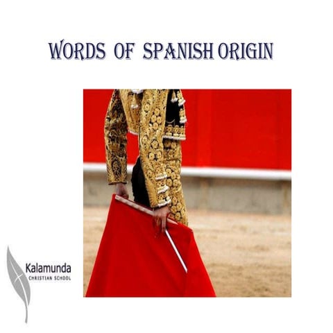 Y6 words of spanish origin | PPTX