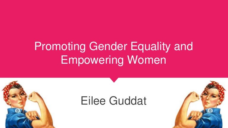 Promoting gender equality and empowering women
