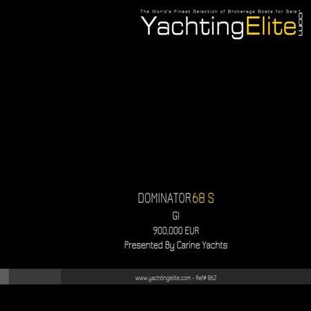 Dominator 68 S, 2006, 900.000 € For Sale Brochure. Presented By yachtingelite.com