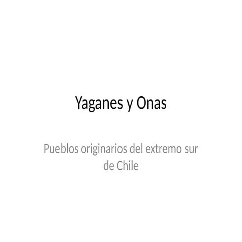 Yaganes y Onas Selk Nam Pueblos Originarios | PPTX