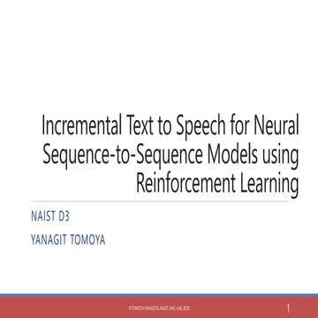 Interspeech 2020 読み会 "Incremental Text to Speech for Neural Sequence-to-Sequence Models using ...