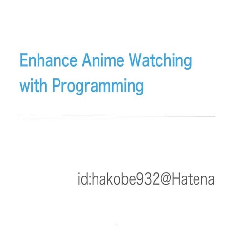 Enhance Anime Watching with Programming | PPT