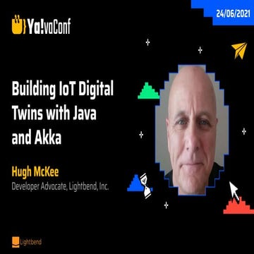 Yavaconf 2021 building io t digital twins with java and akka | PDF