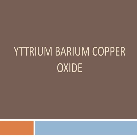 Ceramic material Yttrium Barium Copper Oxide | PPTX