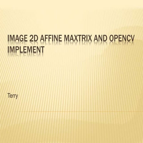 OpenCV affine matrix operation | PPTX