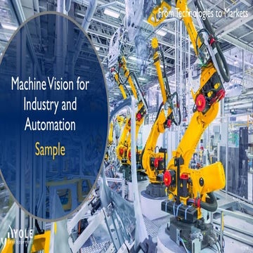 Machine Vision for Industry and Automation 2018 Report by Yole ...