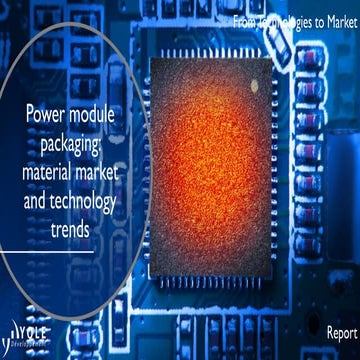 Power Module Packaging 2018: Material Market and Technology Trends ...