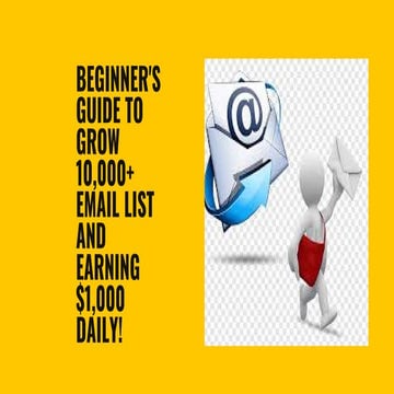 Beginner's Guide To Grow 10,000 Email List And Earning $1000 Daily | PDF