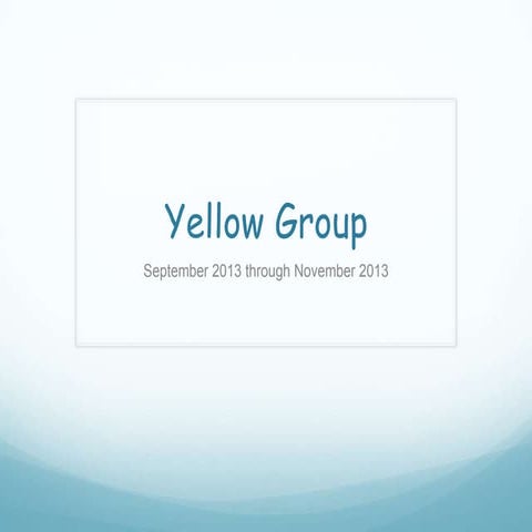 Yellow Group September through November 2013 | PPT
