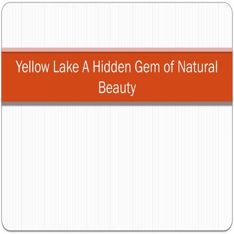 Yellow Lake A Hidden Gem of Natural Beauty.pptx