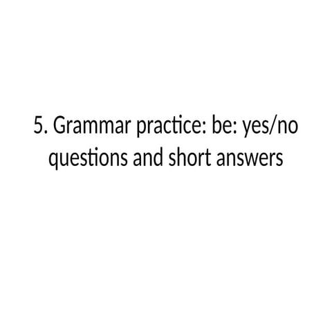 YES NO QUESTIONS WITH VERB BE FOR BEGINNERS | PPT