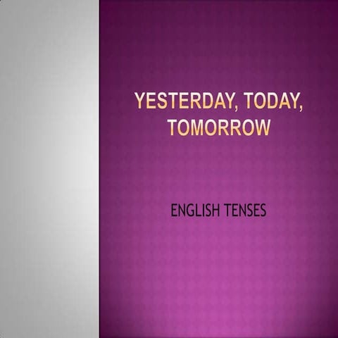 Yesterday, today, tomorrow. | PPTX