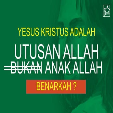 Yesus Kristus adalah bukan Anak Allah benarkah.pptx