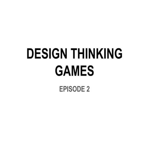 Design Thinking Games EP02 | PPT