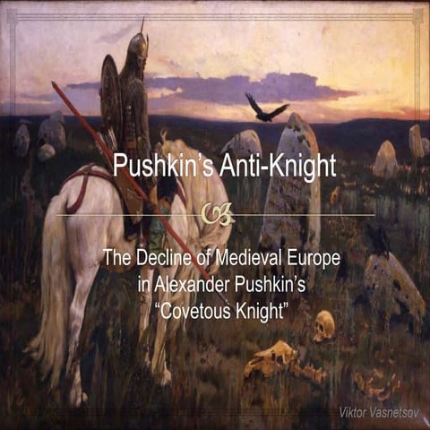 Pushkin's Anti-Knight: The Decline of Medieval Europe in "Covetous ...