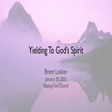 Yielding to God's Spirit - Brent Lokker | PDF