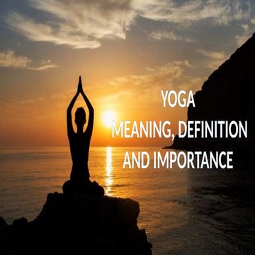 YOGA MEANING, DEFINITION AND IMPORTANCE | PPTX