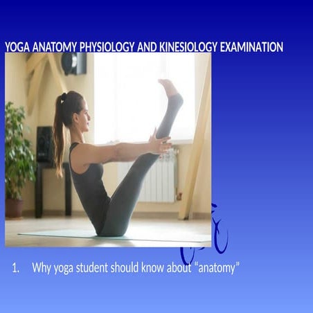 YOGA ANATOMY PHYSIOLOGY AND KINESIOLOGY EXAMINATION.pptx