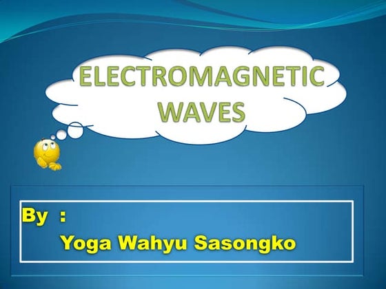 Proponents On The Formulation Of Em Wave Theorypptx Physics Science