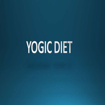 Yogic Diet- sattvic diet - rajasic diet & tamasic diet | PPTX